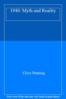 1940: Myth and Reality By Clive Ponting. 9780747407287 9780747407287 ...