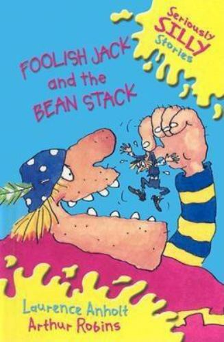 Seriously Silly Stories Ser.: Foolish Jack and the Bean Stack by ...