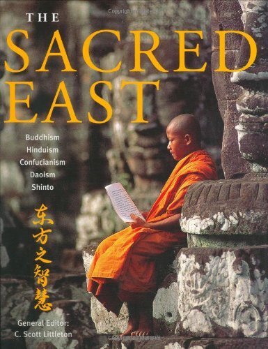 The Sacred East: Hinduism, Buddhism, Confucianism, Daoism, Shinto, C ...