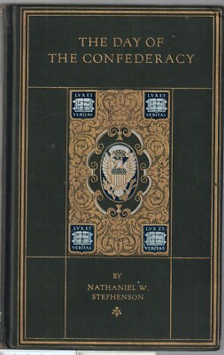 The Day of the Confederacy 1919 Nathaniel W Stephenson Lincoln Edition ...