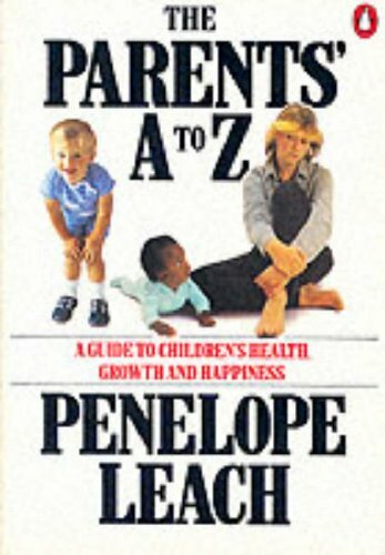 Parents' A.to Z.: A Guide to Children's Health, ... by Leach, Penelope ...
