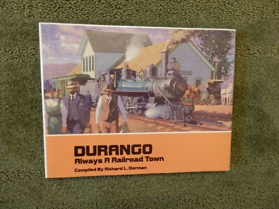 DURANGO ALWAYS A RAILROAD TOWN BY RICHARD DORMAN | eBay