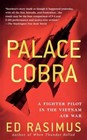 Palace Cobra: A Fighter Pilot in the Vietnam Air War, Rasimus, Ed ...