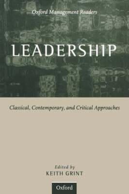 Leadership: Classical, Contemporary, and Critical Approaches by Keith ...