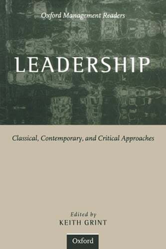 Leadership: Classical, Contemporary, and Critical Approaches by Keith ...