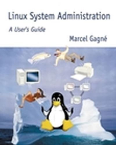 Linux System Administration : A User's Guide by Marcel Gagné (2001 ...