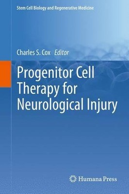 Progenitor Cell Therapy for Neurological Injury by Charles S. Cox, Jr ...