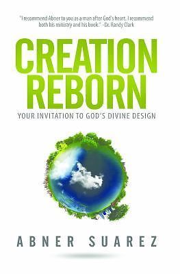 Creation Reborn: Your Invitation to God's Divine Design 9781939183507 ...