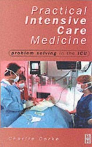 Practical Intensive Care Medicine : Problem Solving in the ICU by ...