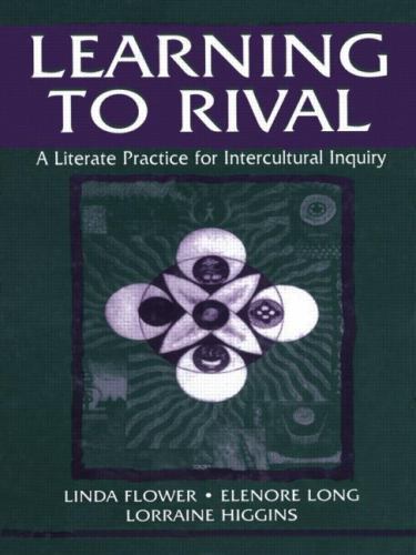 Rhetoric, Knowledge, and Society Ser.: Learning to Rival : A Literate ...