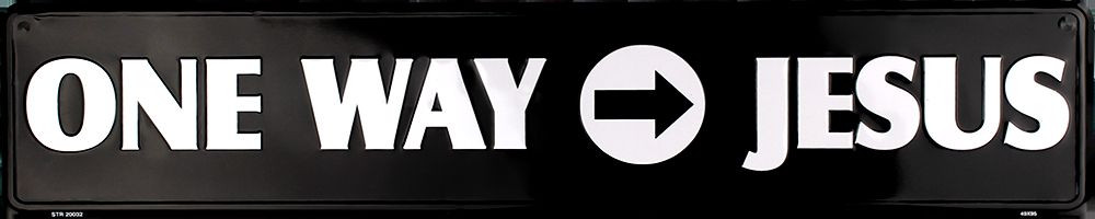 Road Signs From God ONE WAY TO JESUS STREET SIGN 24" X 5" EMBOSSED