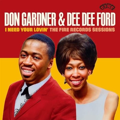 I Need Your Lovin': The Fire Records Sessions - Don Gardner and Dee ...
