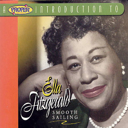 A Proper Introduction to Ella Fitzgerald: Smooth Sailing by Ella ...