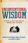Unconventional Wisdom: Facts and Myths about American Voters by Karen ...