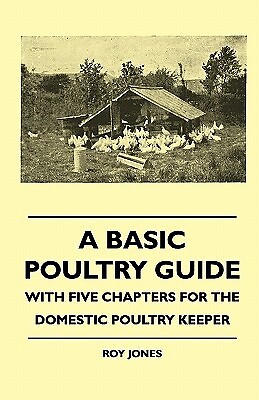 A Basic Poultry Guide - With Five Chapters For The Domestic Poult by ...