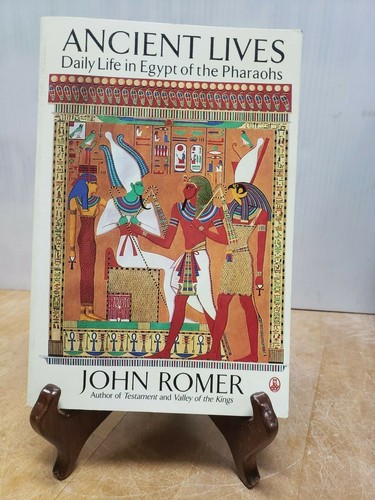 Ancient Lives: Daily Life in Egypt of the Pharaohs by Romer, John (FC37 ...