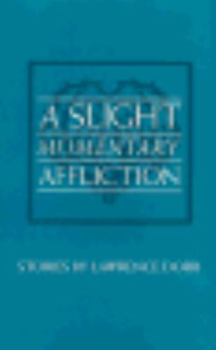 Slight Momentary Affliction - Stories by Lawrence Dorr (1987, Hardcover ...