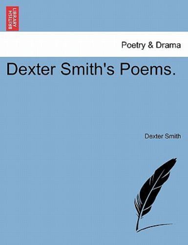 Dexter Smith's Poems by Dexter Smith (2011, Trade Paperback) for sale ...