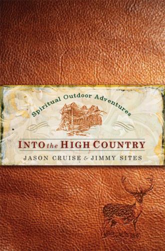 Into the High Country by Jimmy Sites and Jason Cruise (2006, Imitation ...