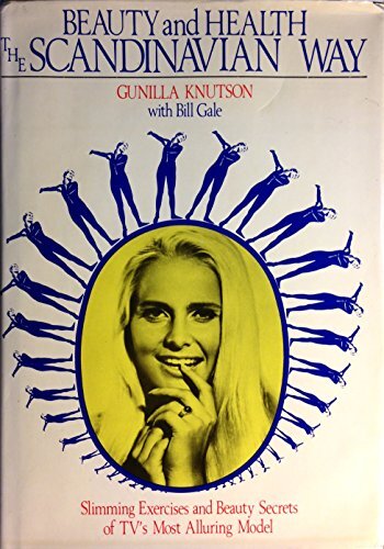 BEAUTY AND HEALTH THE SCANDINAVIAN WAY By Gunilla Knutson & Bill Gale ...