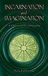 Incarnation and Imagination : A Christian Ethic of Ingenuity by Darby ...