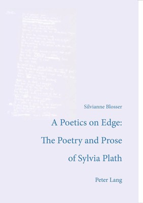Silvianne Blosser | A Poetics on Edge: - The Poetry and Prose of Sylvia ...