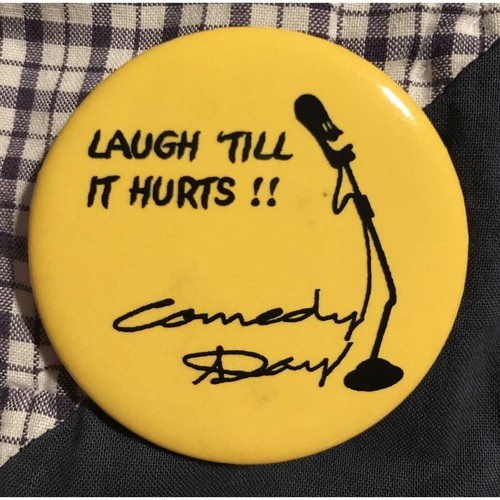 Vintage Pinback Button 2 1/4"d "Laugh 'Till it Hurts!! Comedy Day ...