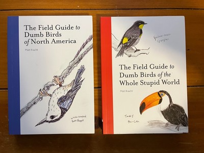 The Field Guide to Dumb Birds of North America & Whole Stupid World ...