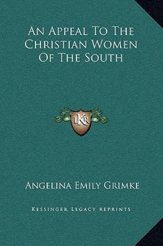 Appeal to the Christian Women of the South by Angelina Emily Grimke ...