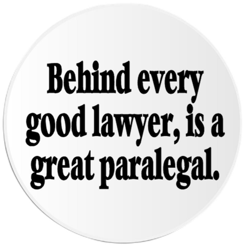 Behind Every Good Lawyer Is A Great Paralegal - 25 Pack Circle Stickers ...