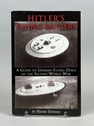 2003 Hitler's Flying Saucers: A Guide to German Flying Discs of WWII ...