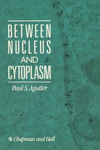 Between Nucleus and Cytoplasm by Paul S. Agutter (1990, Trade Paperback ...