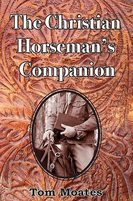 The Christian Horseman's Companion by Tom Moates (Paperback, 2019) for ...