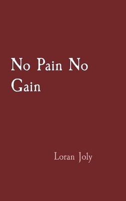 No Pain No Gain by Loran Joly Hardcover Book | eBay Australia