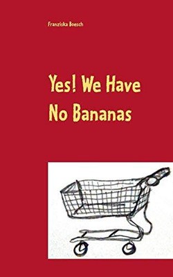 Yes! We Have No Bananas.by Boesch New 9783741256189 Fast Free Shipping