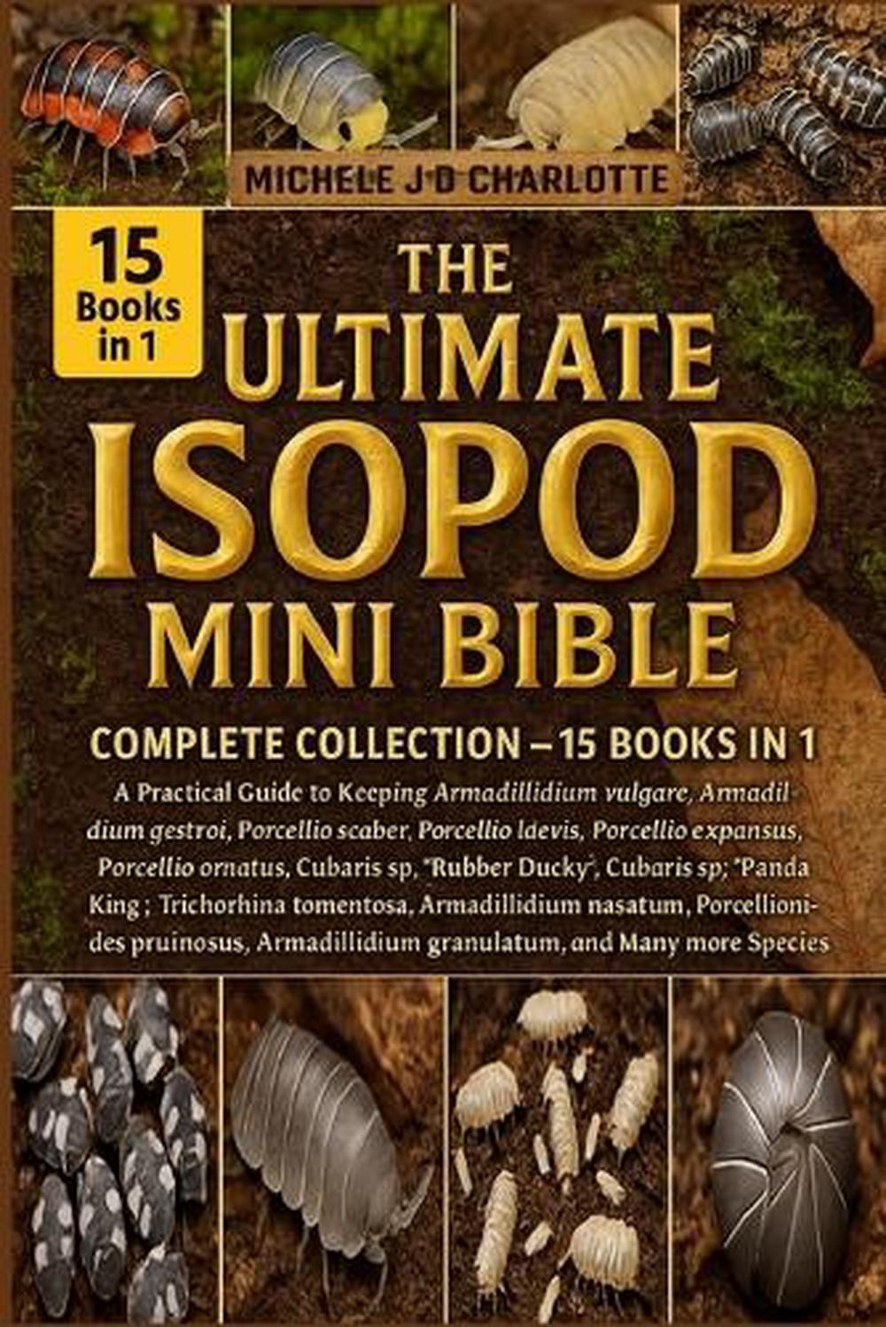 The Ultimate Isopod Mini Bible: COMPLETE COLLECTION - 15 BOOKS IN 1: A ...