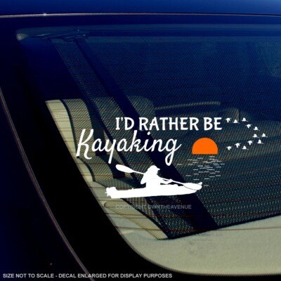 I'd Rather Be Kayaking Lake Beach Ocean Outdoors Nature Vinyl Sticker ...