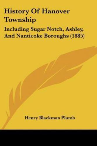 History of Hanover Township : Including Sugar Notch, Ashley, and ...