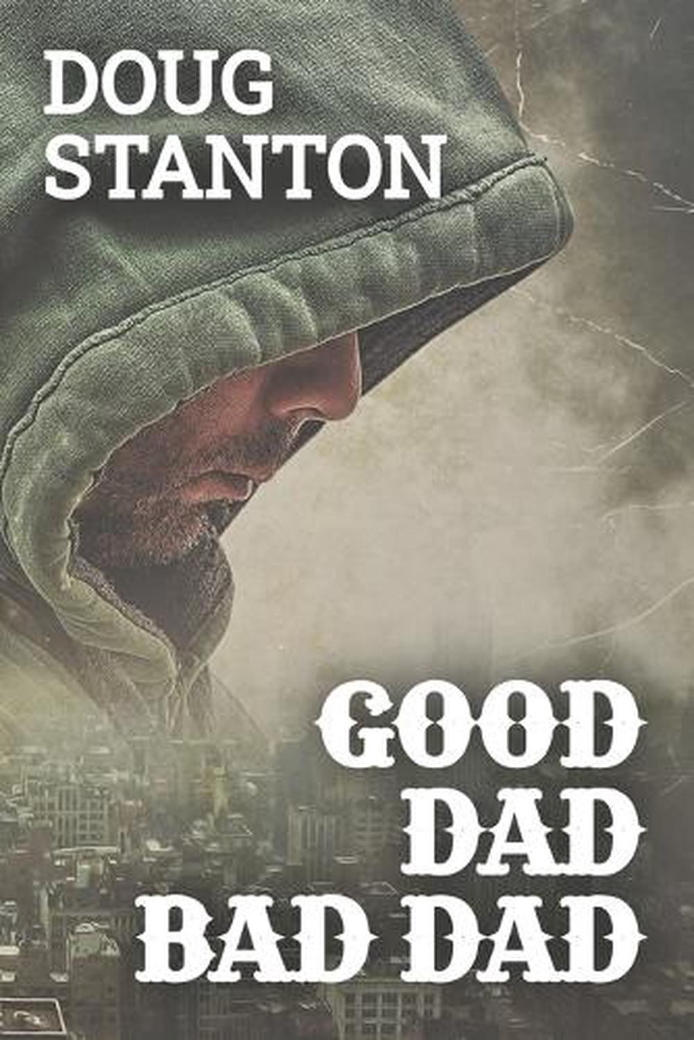 Good Dad Bad Dad: Understanding Fatherhood in a Fatherless generation ...