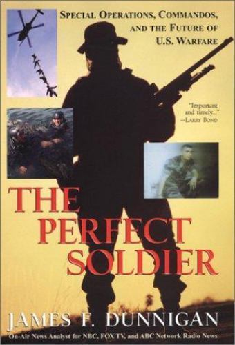 Perfect Soldier : Special Operations, Commandos, and the Future of U. S ...