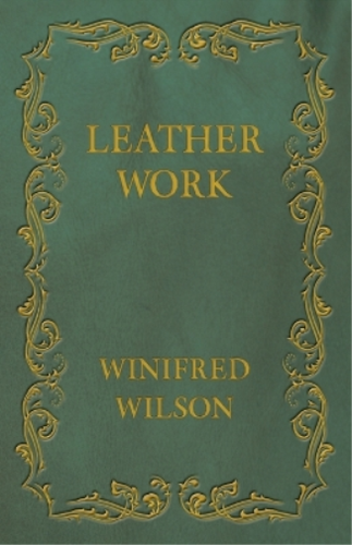 Winifred Wilson Leather Work (Paperback) (US IMPORT) 9781473330221 | eBay