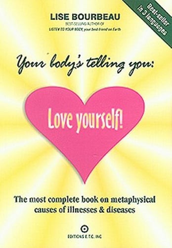 Your Body's Telling You: Love Yourself!: The Most Complete Book on ...