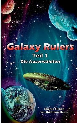 Galaxy Rulers: Die Auserwahlten by Karlheinz Huber (Paperback, 2021 ...