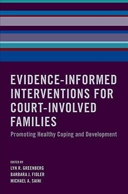 Evidence-informed Interventions for Court-involved Families : Promoting ...