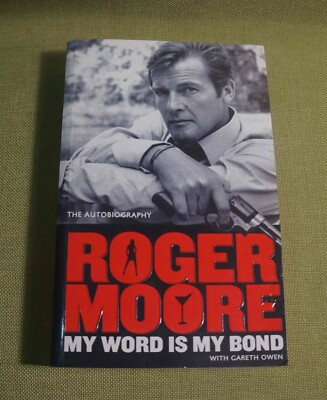 ROGER MOORE Autobiography MY WORD IS MY BOND 2008 James | eBay Australia