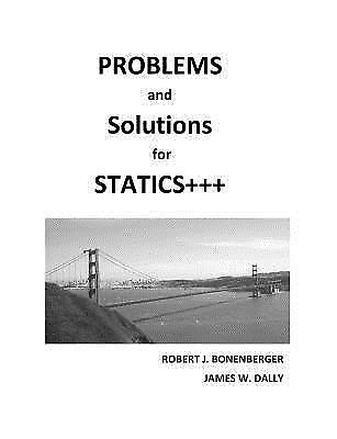 Problems and Solutions for Statics+++ by Robert J. Bonenberger and ...