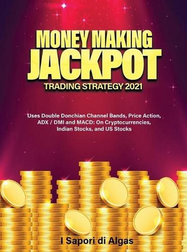 Money Making Jackpot Trading Strategy 2021: Uses Double Donchian ...