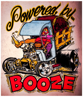 BEER BOOZE RAT ROD HOT ROD MOONSHINE MOTORCYCLE RACING RAT FINK BOOZE ...