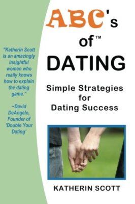 ABC's Of Dating: Simple Strategies For Dating Success!, Scott ...