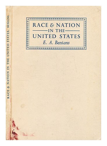 BENIANS, E. A. (ERNEST ALFRED) Race and nation in the United States : a ...